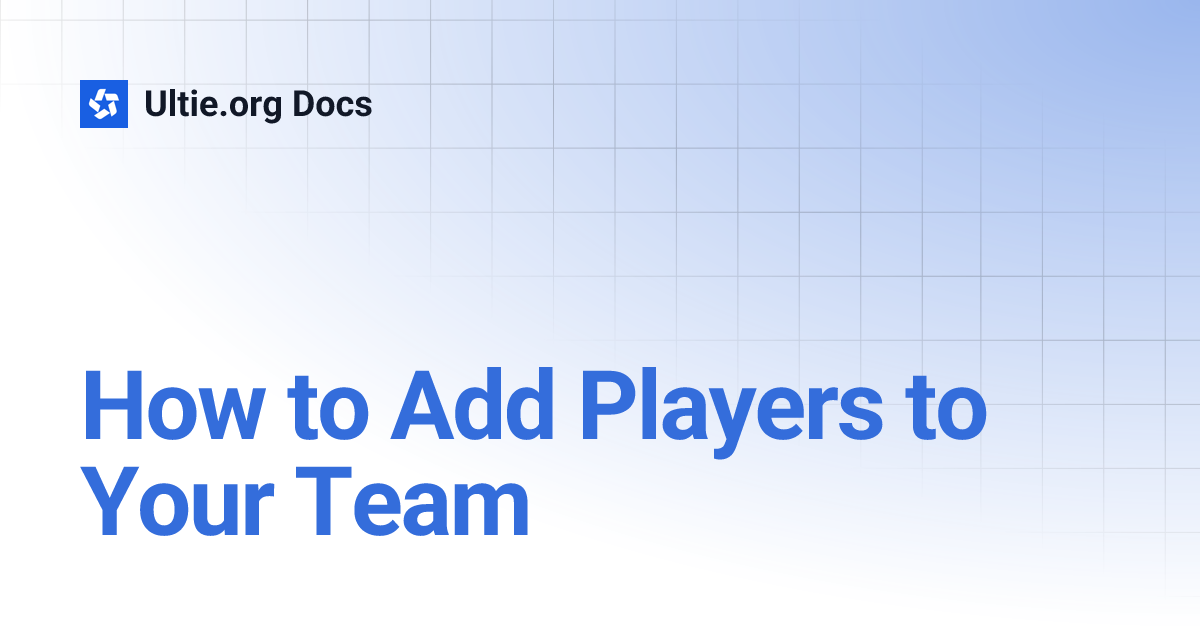 How to Add Players to Your Team | Ultie.org Docs